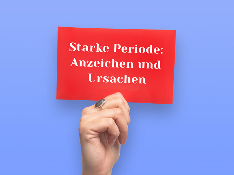 Zu starke Periode: Merkmale und Ursachen im Überblick